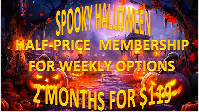 SPOOKY HALLOWEEN MEMBERSHIP SPECIAL FOR WEEKLY OPTIONS!